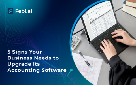 5 Signs It's Time to Upgrade Your Accounting Software - Febi AI