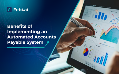 Benefits of Implementing an Automated Accounts Payable System - Febi.ai