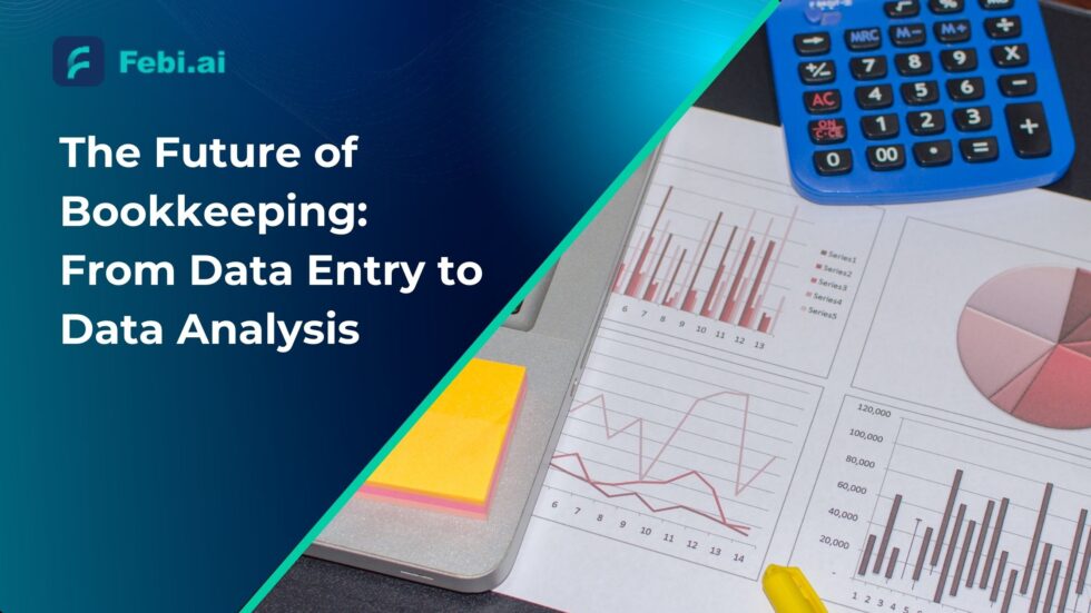 The Future of Bookkeeping From Data Entry to Data Analysis | Febi.ai