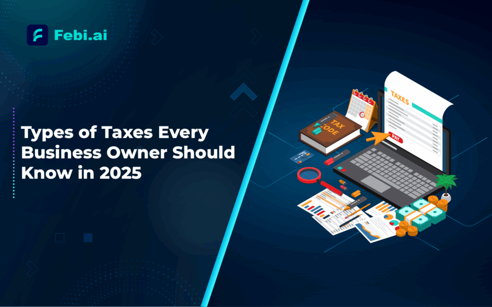 Types of Taxes Every Business Owner Should Know in 2025 | Febi.ai