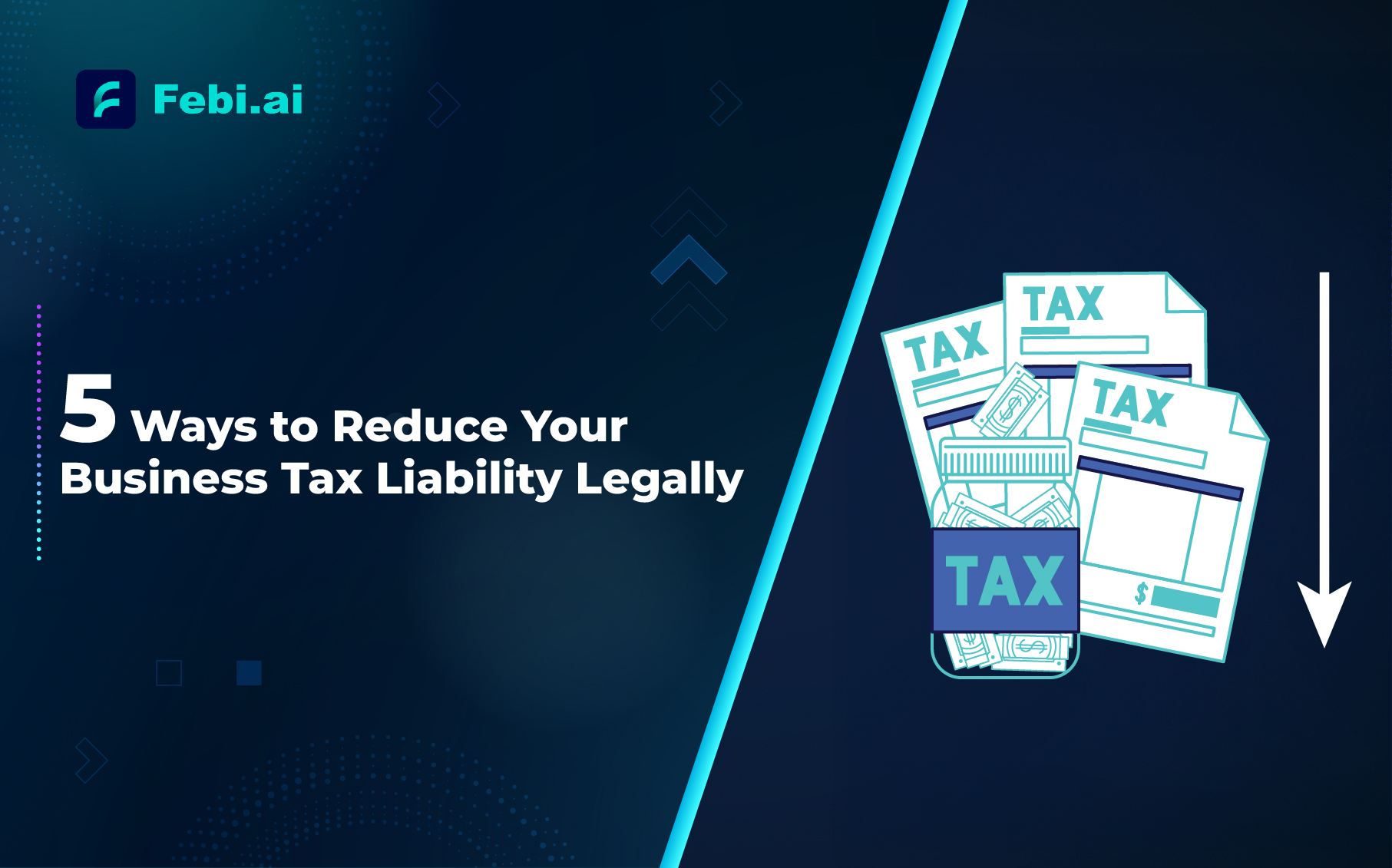 5 Ways to Reduce Your Business Tax Liability Legally - Febi.ai